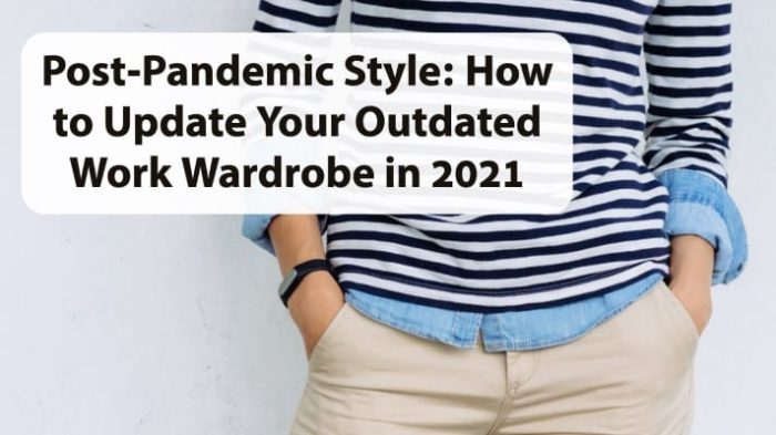 Post-Pandemic Style: How to Update Your Outdated Work Wardrobe in 2021 ...